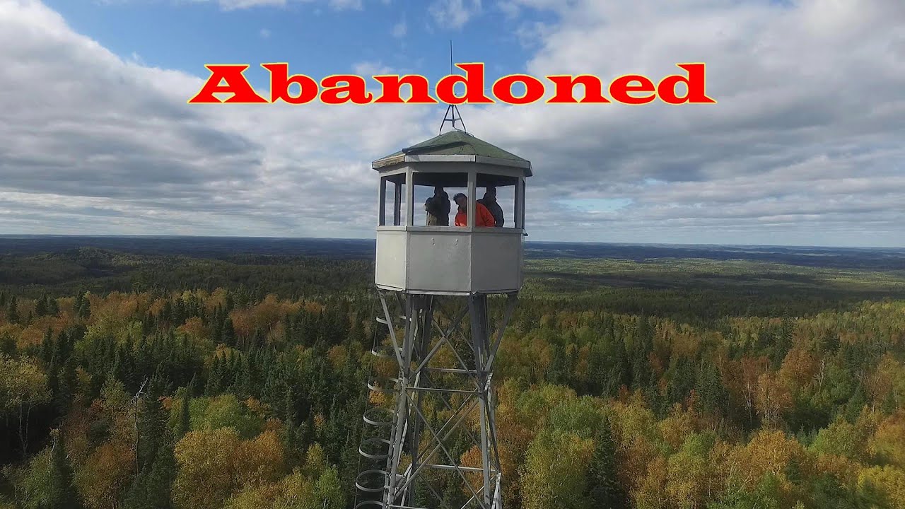 Tour Old Abandoned Fire Tower Lookout Northwestern Ontario - YouTube