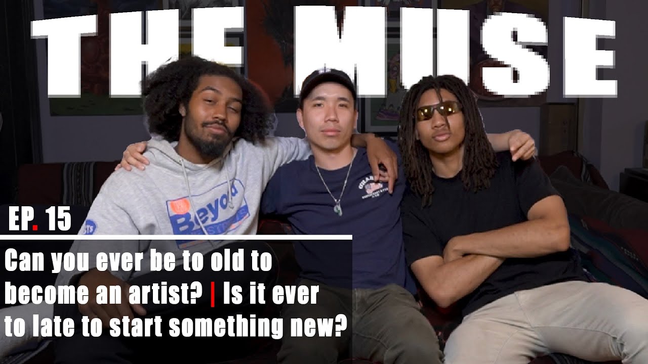 The Muse Ep.15 | Can you ever be to old to become an artist? | To late ...