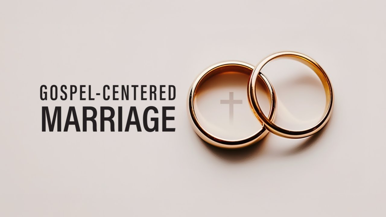 Gospel-Centered Marriage, Part 1: God's Design For Marriage - YouTube