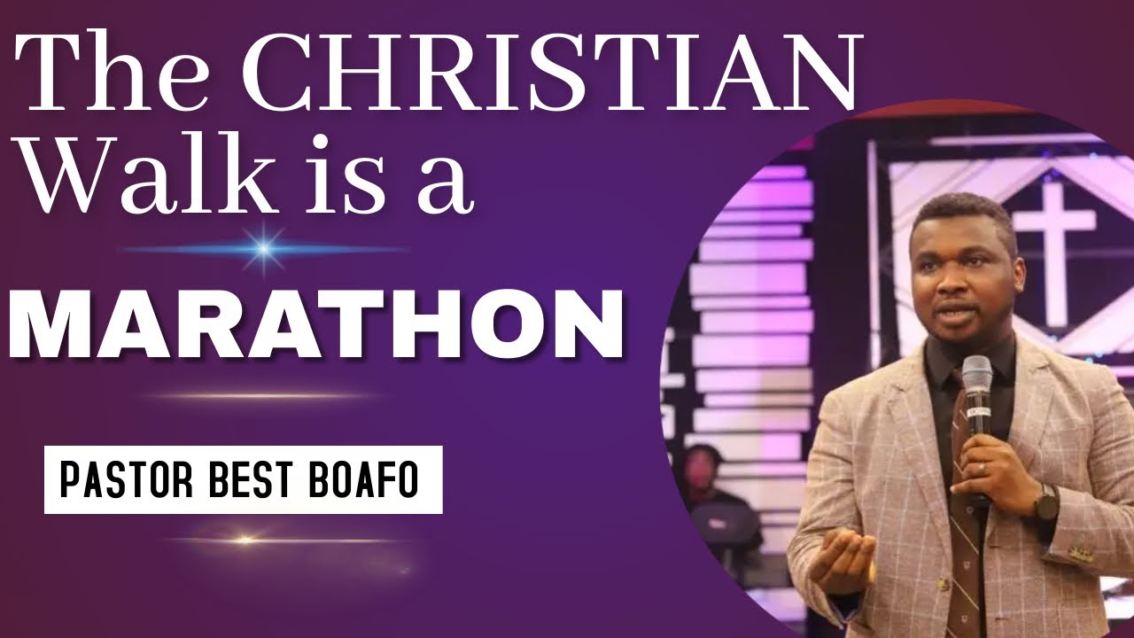 The Christian Walk Is A Marathon // Pastor Best Boafo - YouTube