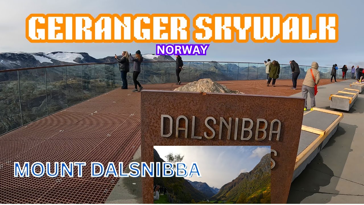 GEIRANGER SKYWALK - MOUNT DALSNIBBA | AND THE SPECTACULAR VIEW POINT ...
