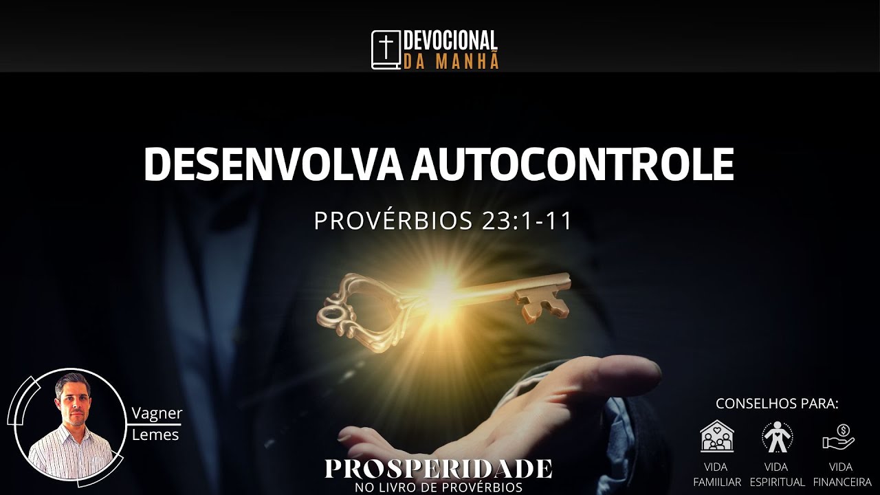 DESENVOLVA O AUTOCONTROLE | Pv 23:1-11 | Devocional com Vagner Lemes ...