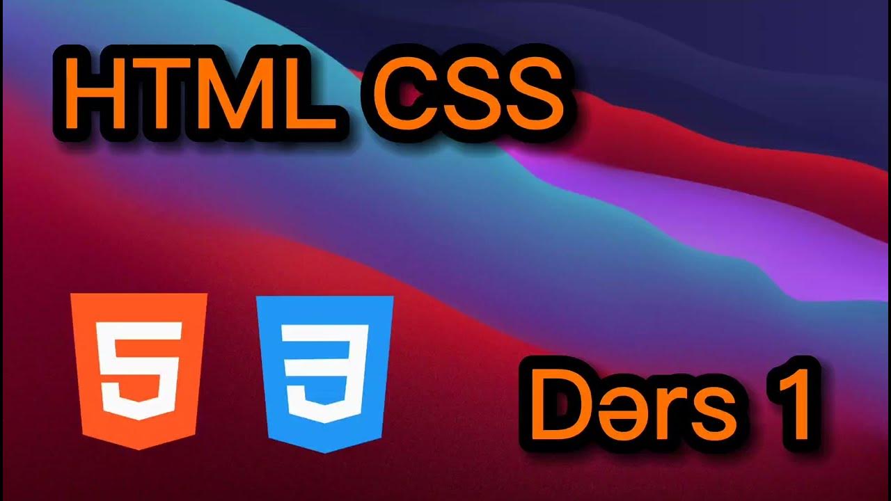 HTML CSS Kursu - Dərs 1 (Sıfırdan peşəkar səviyyəyə qədər) - YouTube