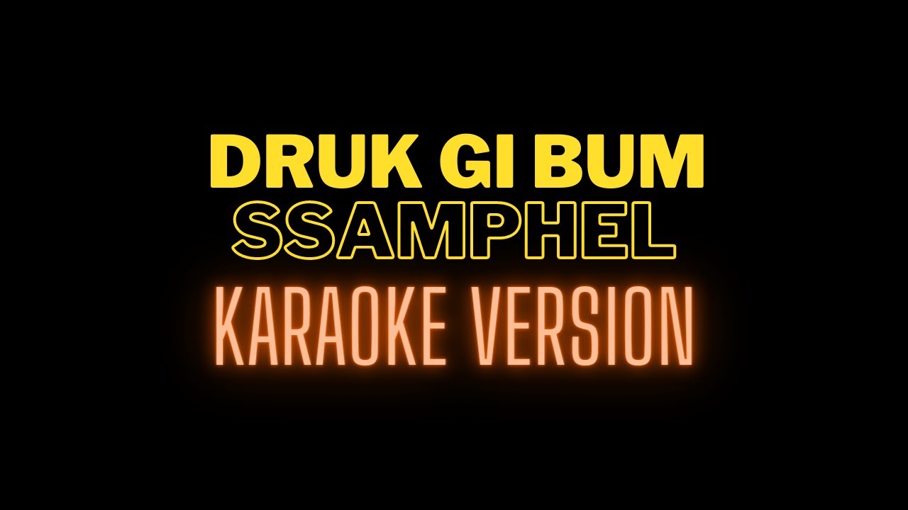 DRUK GI BUM - Samphel (KARAOKE VERSION) - YouTube