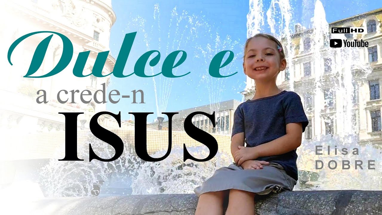 Dulce e a crede-n ISUS | Elisa DOBRE - YouTube