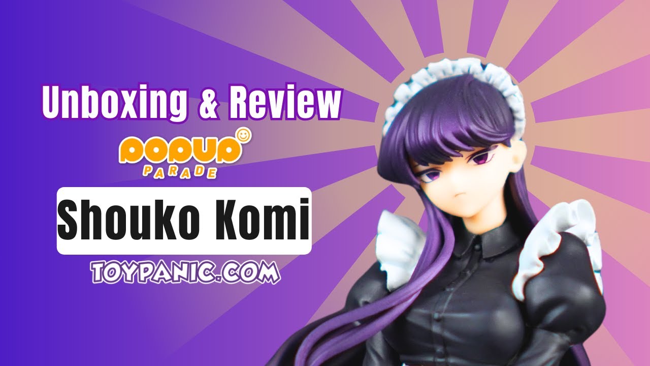 [4K POV] Unboxing & Review the Pop Up Parade - SHOUKO KOMI Figurine by ...