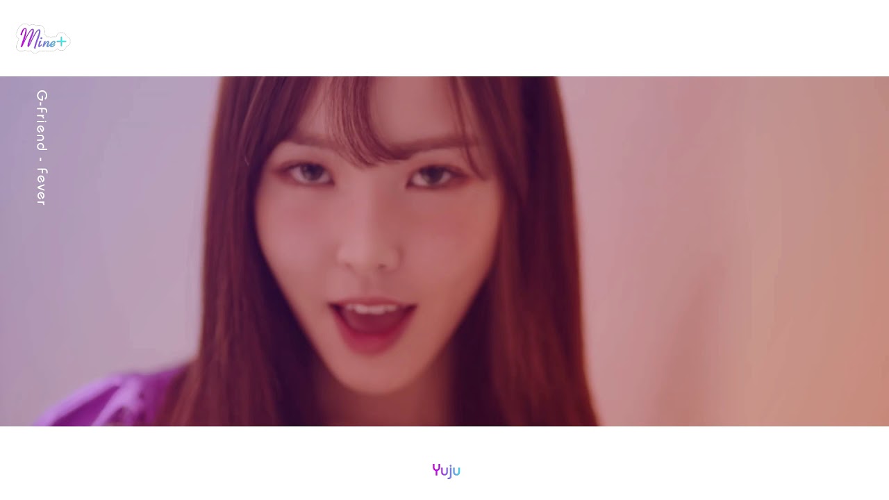 GFriend (Yuju) - Fever MV (Solo + Focus Screentime Distribution) MINE+ ...