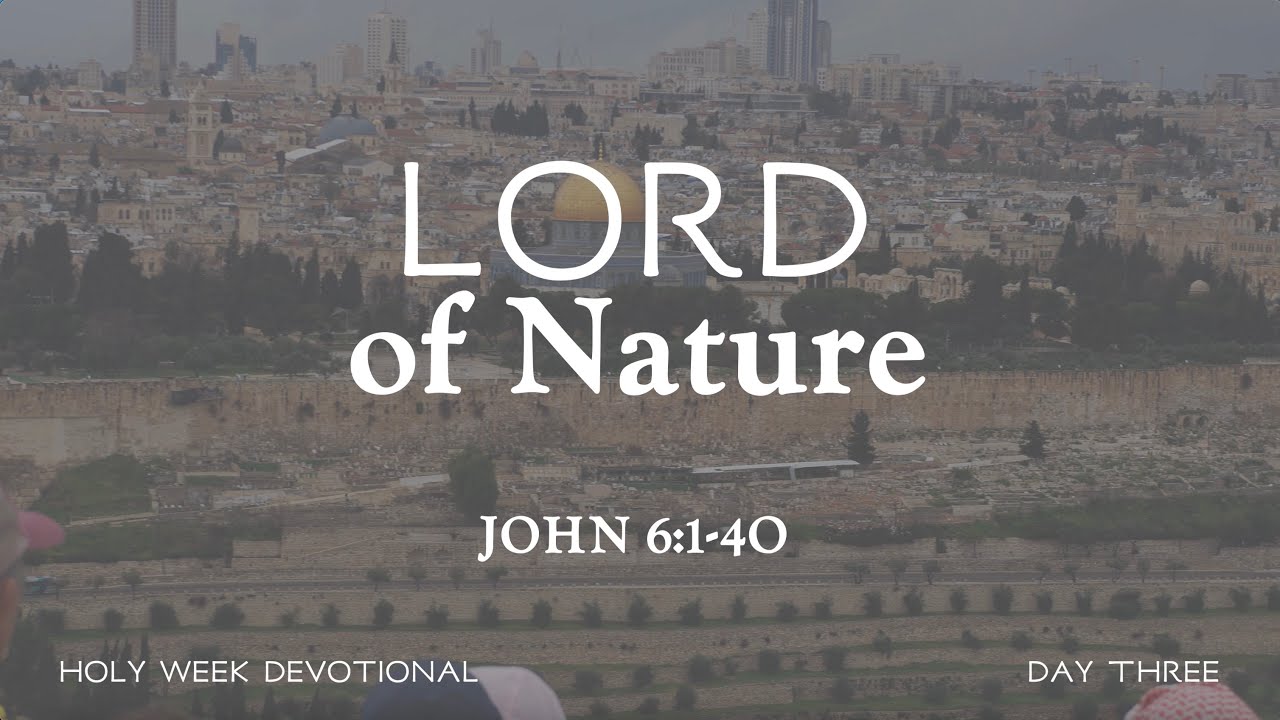 Day 3 | Holy Week Devotional | Lord of Nature - YouTube