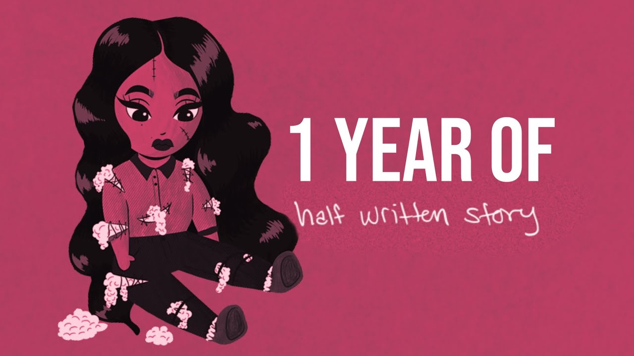 1 Year of Half Written Story - YouTube