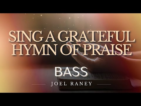 Sing A Grateful Hymn of Praise (Joel Raney) | Bass Guide - YouTube