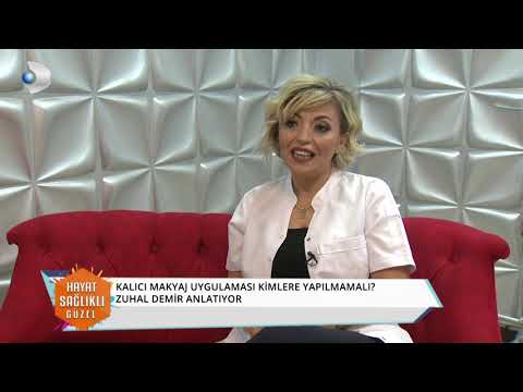 KALICI MAKYAJ UYGULAMASI KİMLERE YAPILMALI? ZUHAL DEMİR