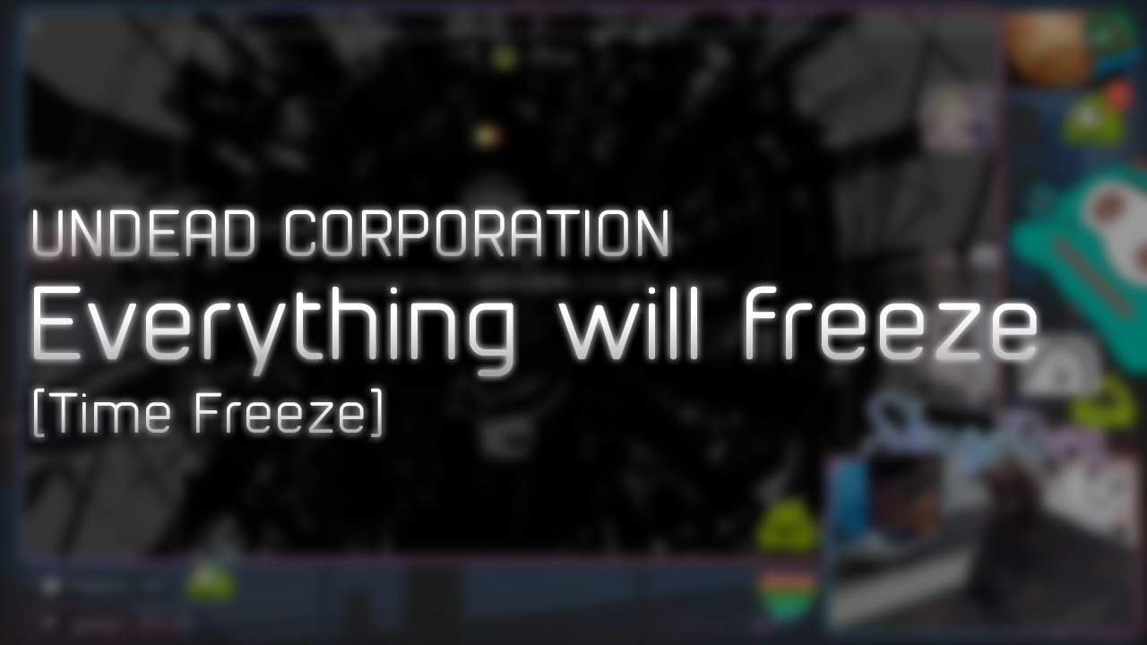 UNDEAD CORPORATION - Everything will freeze [Time Freeze] +HDHR 98.89% ...