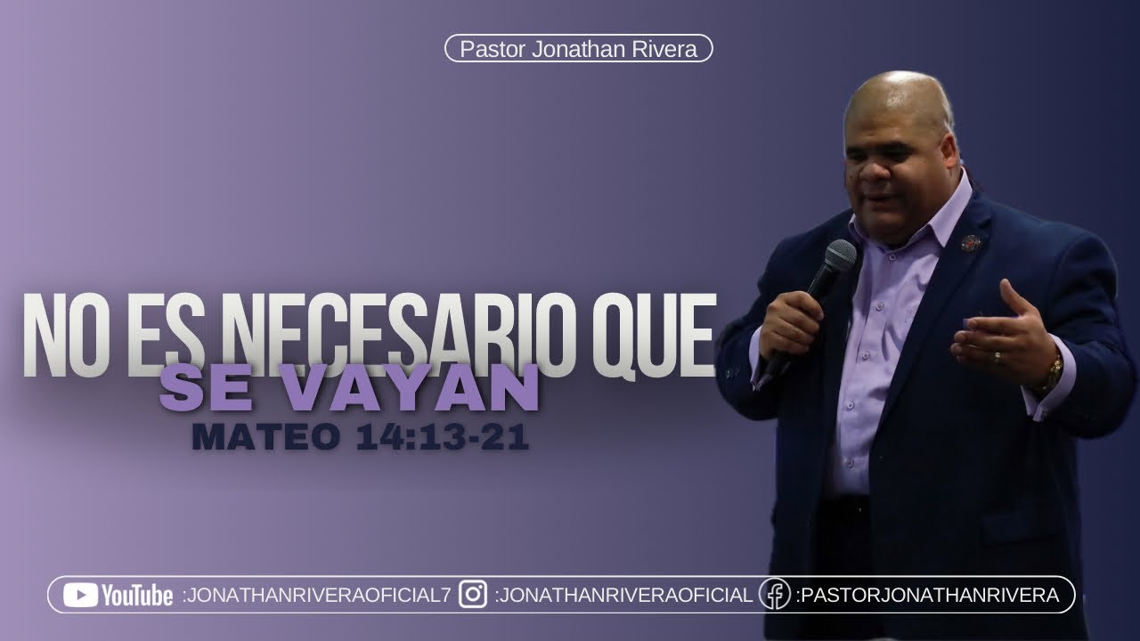 No Es Necesario Que Se Vayan | Pastor Jonathan Rivera - YouTube