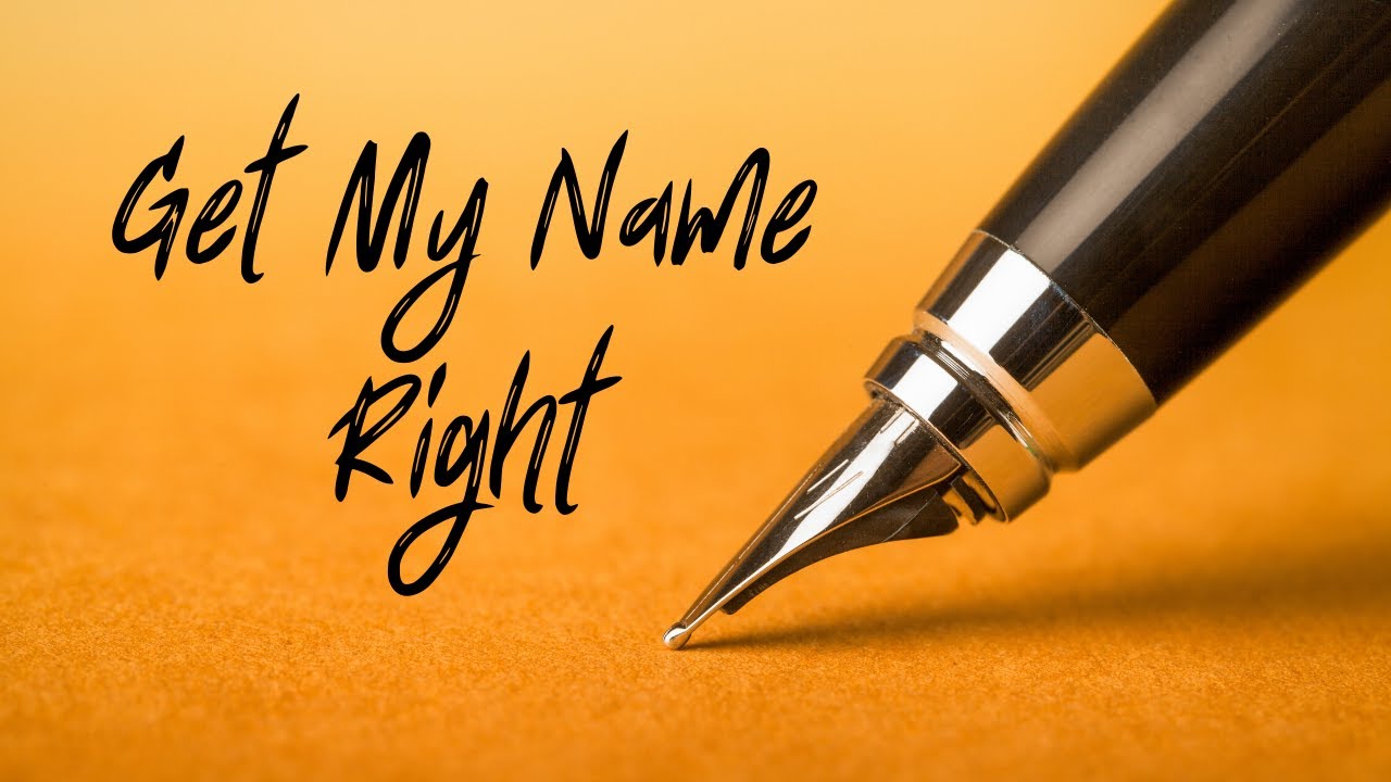Get My Name Right (1/11/20) - YouTube