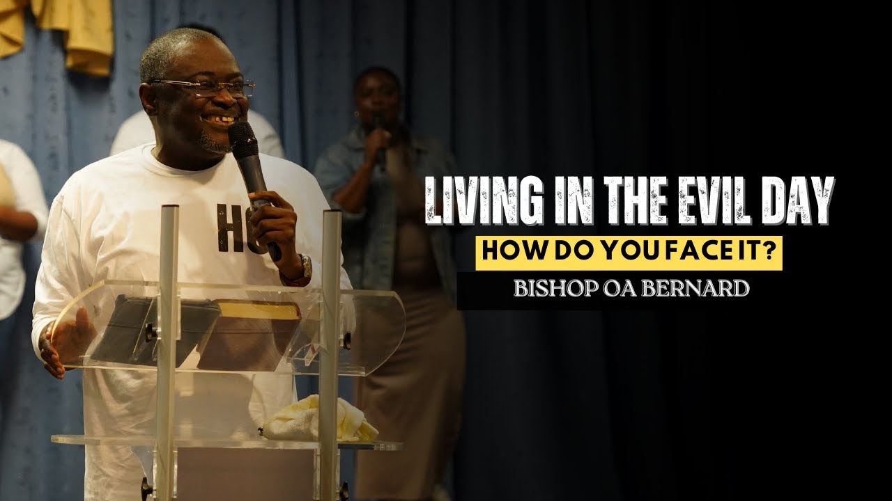 Living In The Evil Day || How Do You Face It? || Bishop OA Bernard # ...