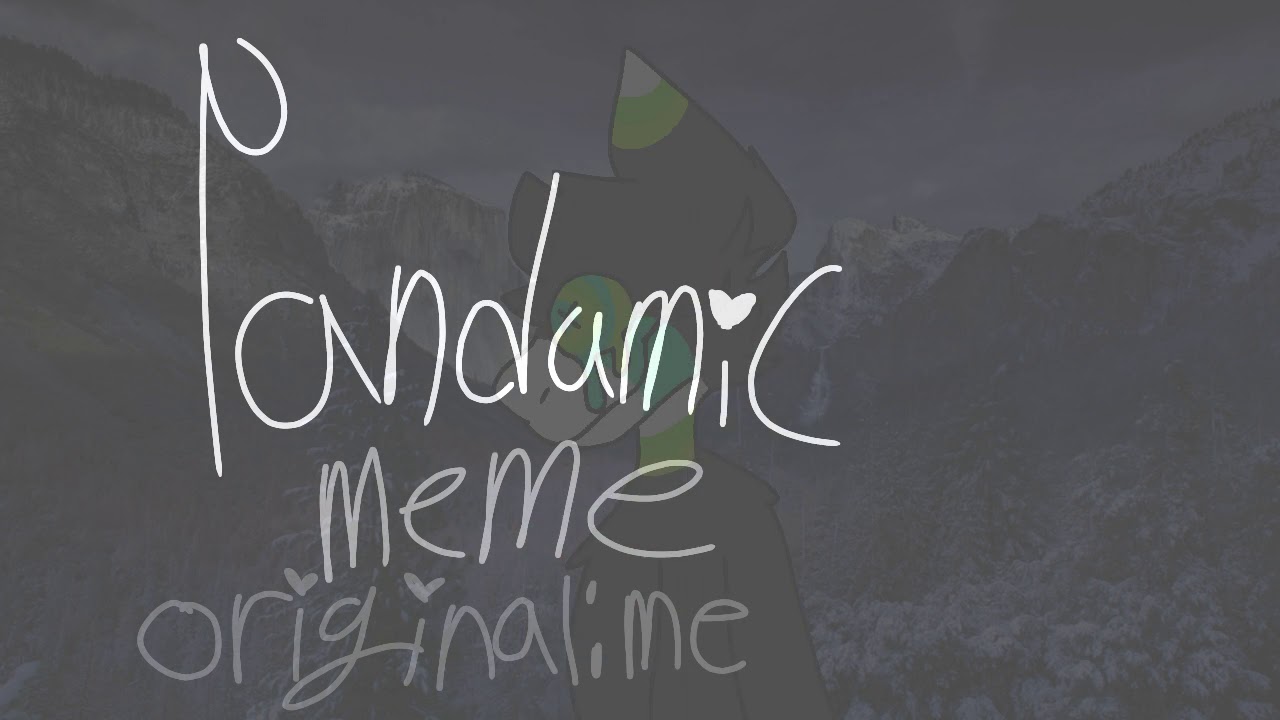 pandemic meme (original) (re-uploaded) - YouTube
