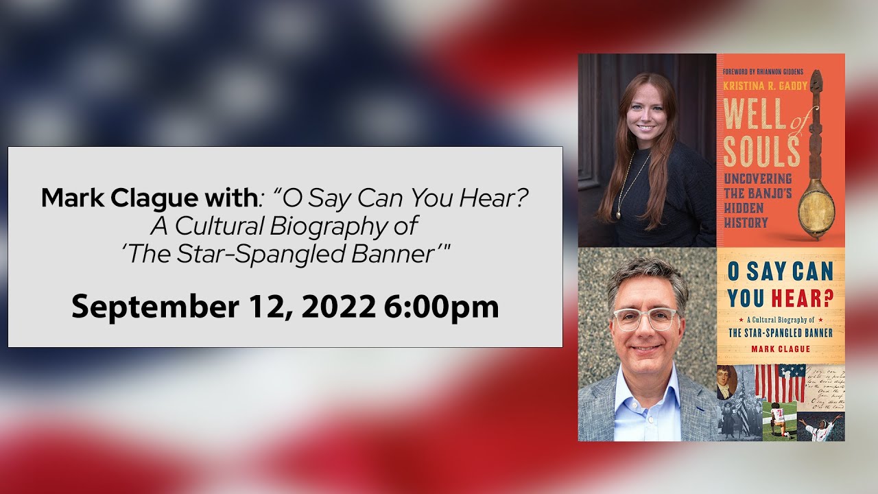 Mark Clague with O Say Can You Hear? A Cultural Biography of "The Star ...