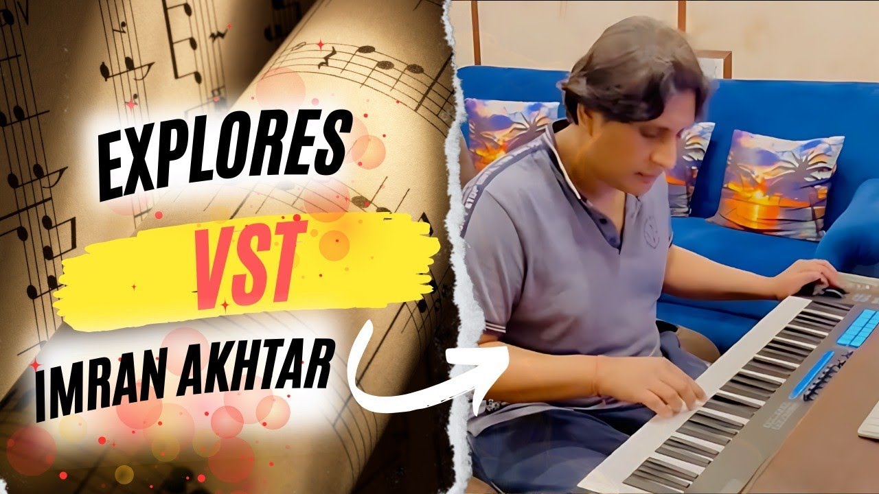 Imran Akhtar Explores VST on Keyboard | Musical Exploration - YouTube