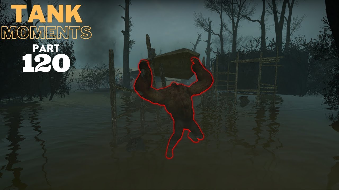 LEFT 4 DEAD 2 - TANK MOMENTS @PART 120 - YouTube