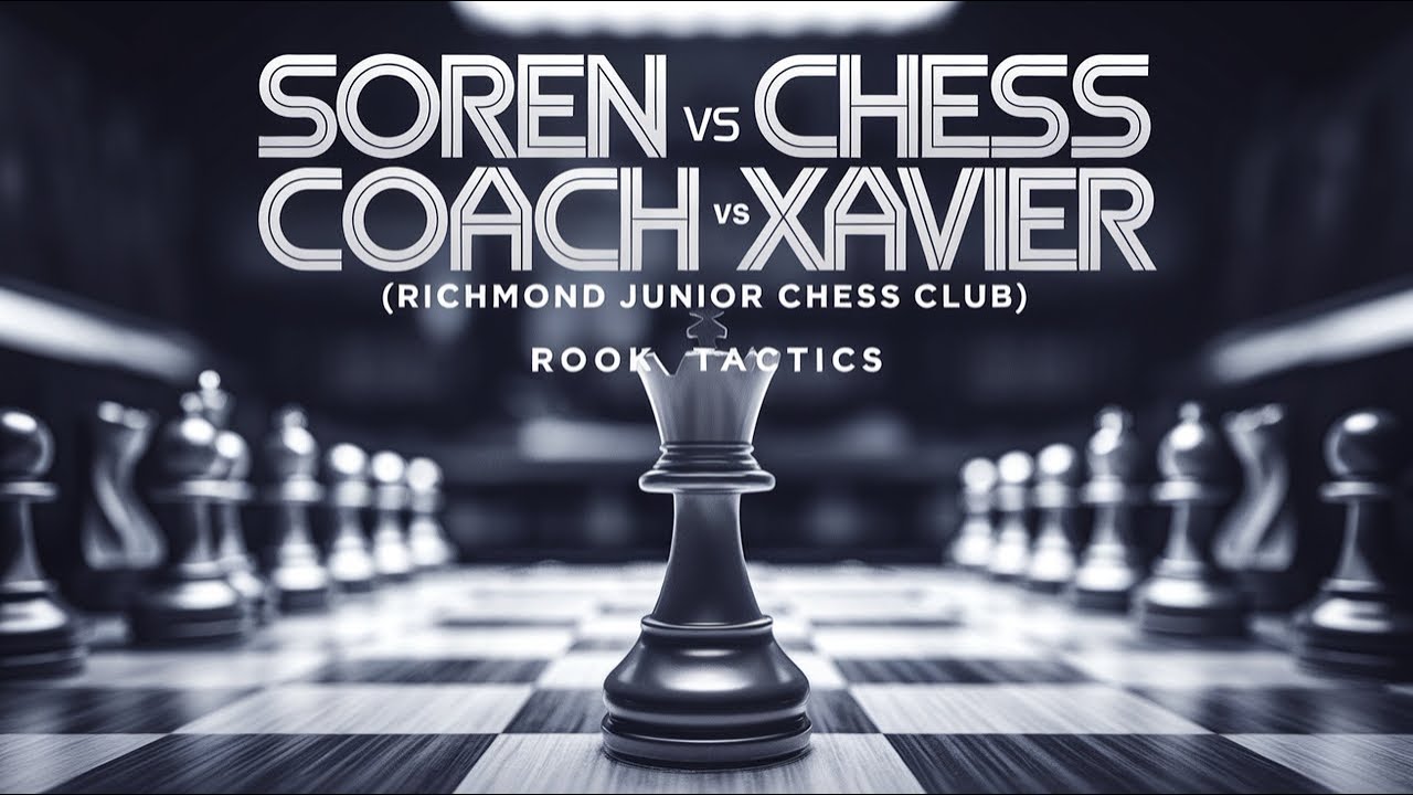 Soren Chess Coach vs Xavier (Richmond Junior Chess Club) - YouTube