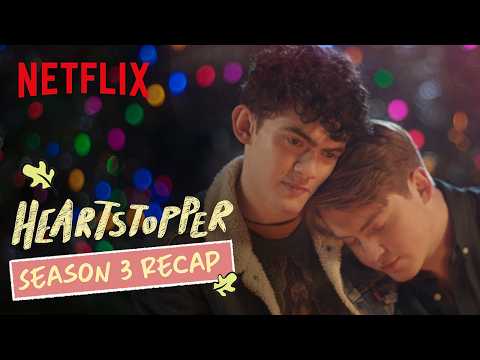 Heartstopper Season 3 Recap | Netflix
