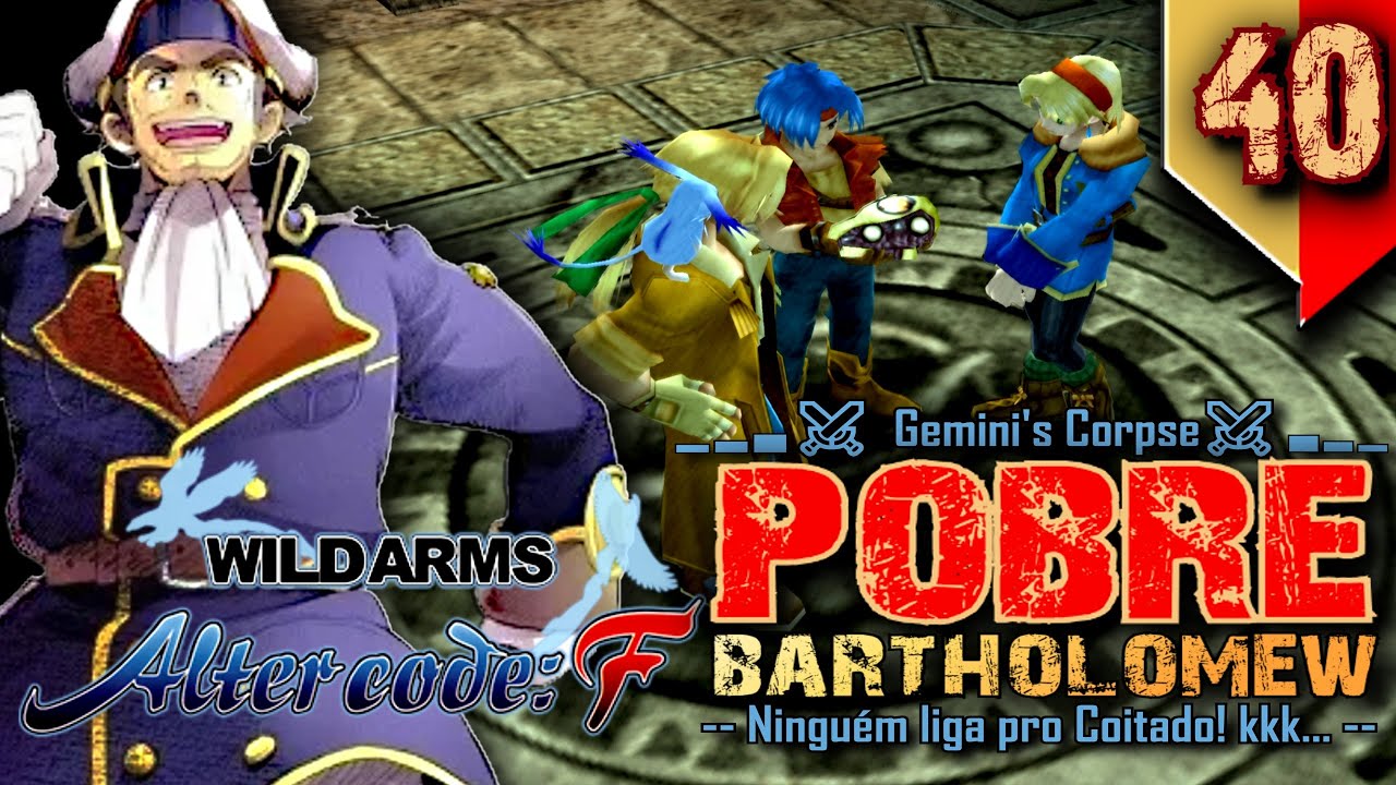 WILD ARMS 1 REMAKE #40 | "POBRE BARTHOLOMEW! Ninguém liga pra ele!🤣 ...
