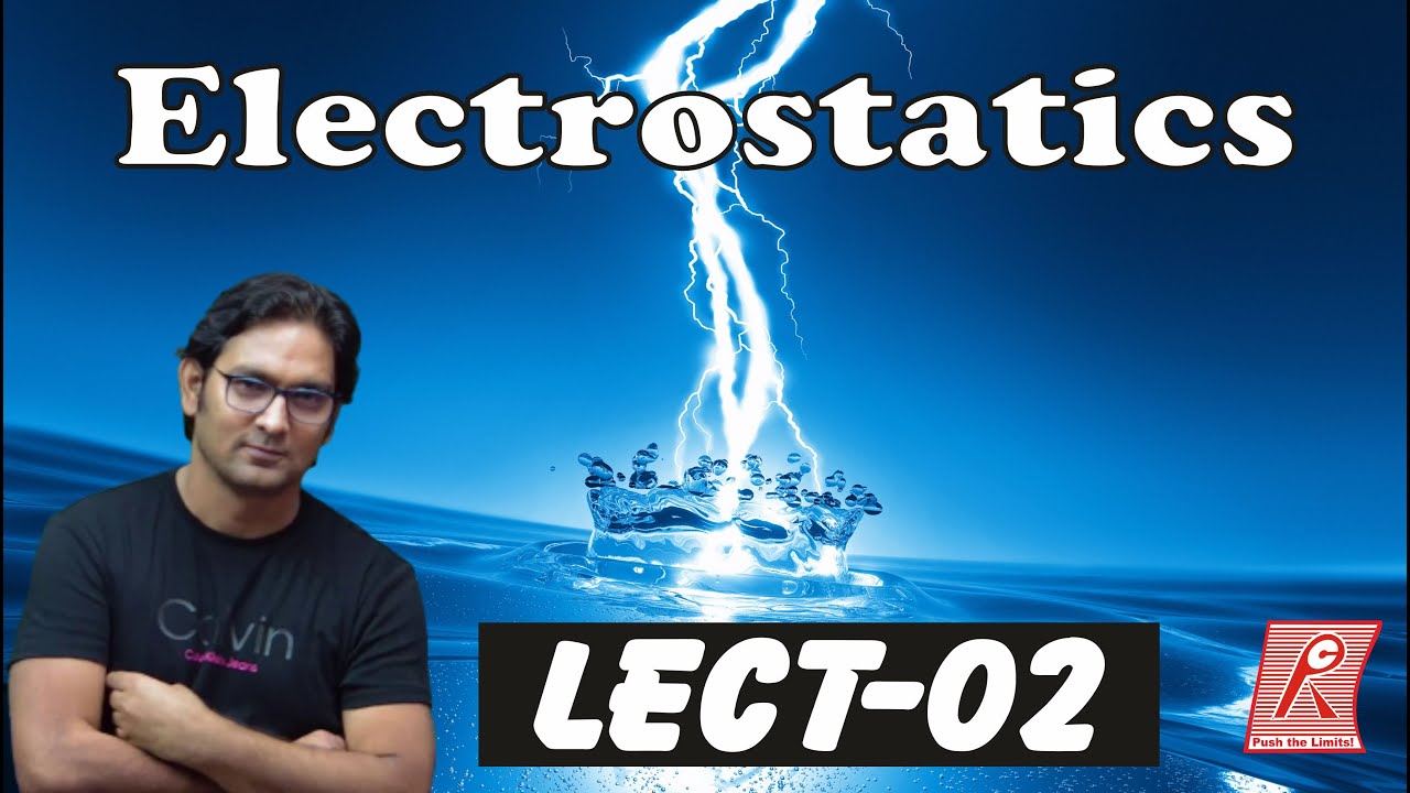 ELECTROSTATICS LECT 02 - YouTube