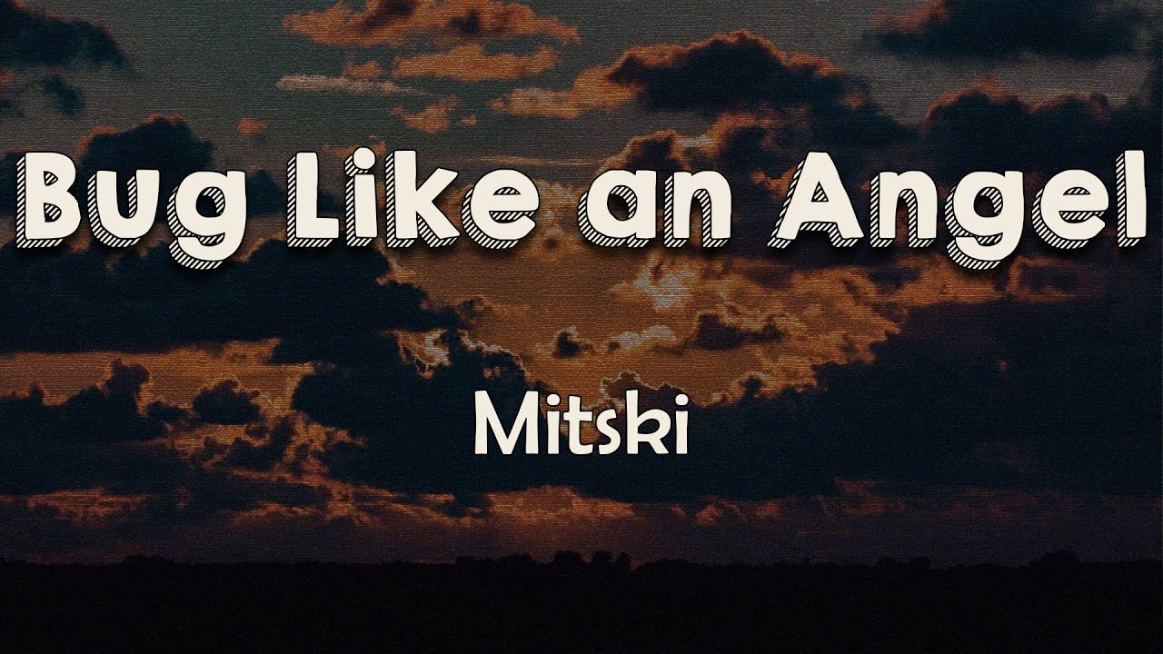 Mitski - Bug Like an Angel (Lyrics) | There's a bug like an angel stuck ...