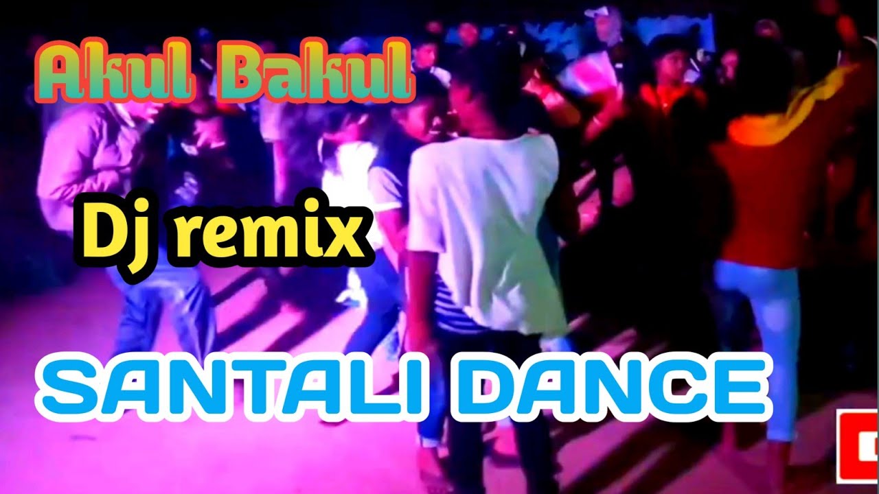 Akul Bakul Dj RIMIX dance Santali Video 2020////by #PoreyahatBoys - YouTube