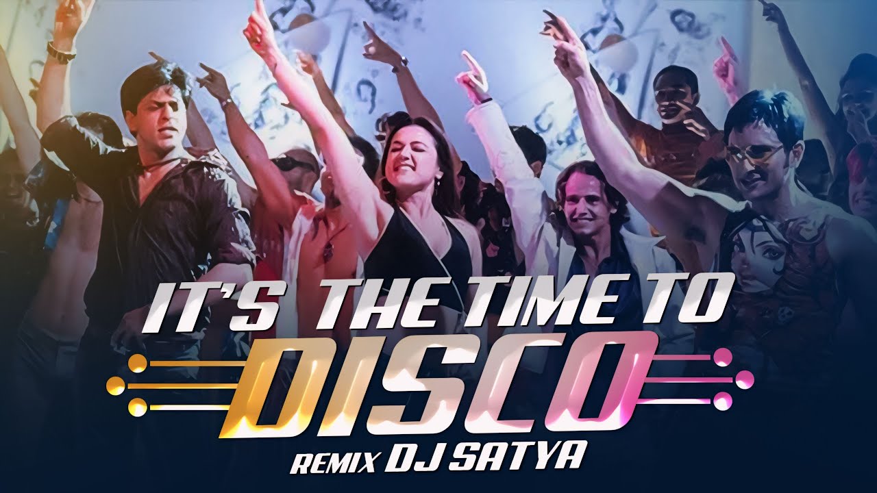 It's the Time to Disco | Remix | Kal Ho Naa Ho | DJ Satya | - YouTube