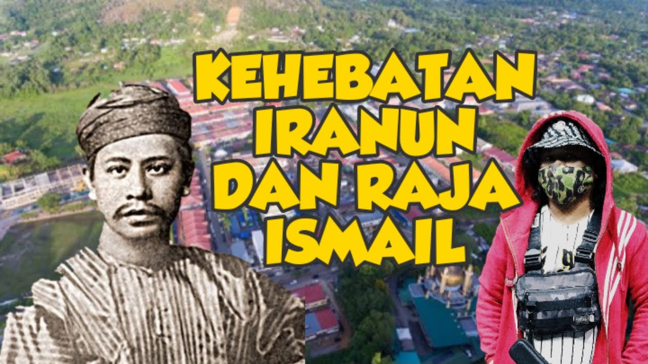 KEHEBATAN IRANUN DAN RAJA ISMAIL - YouTube