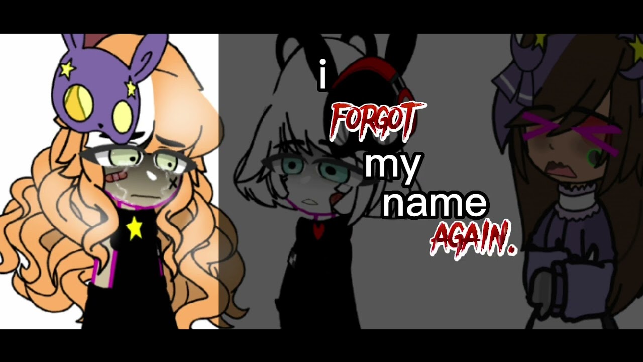 i forgot my name again.. - YouTube