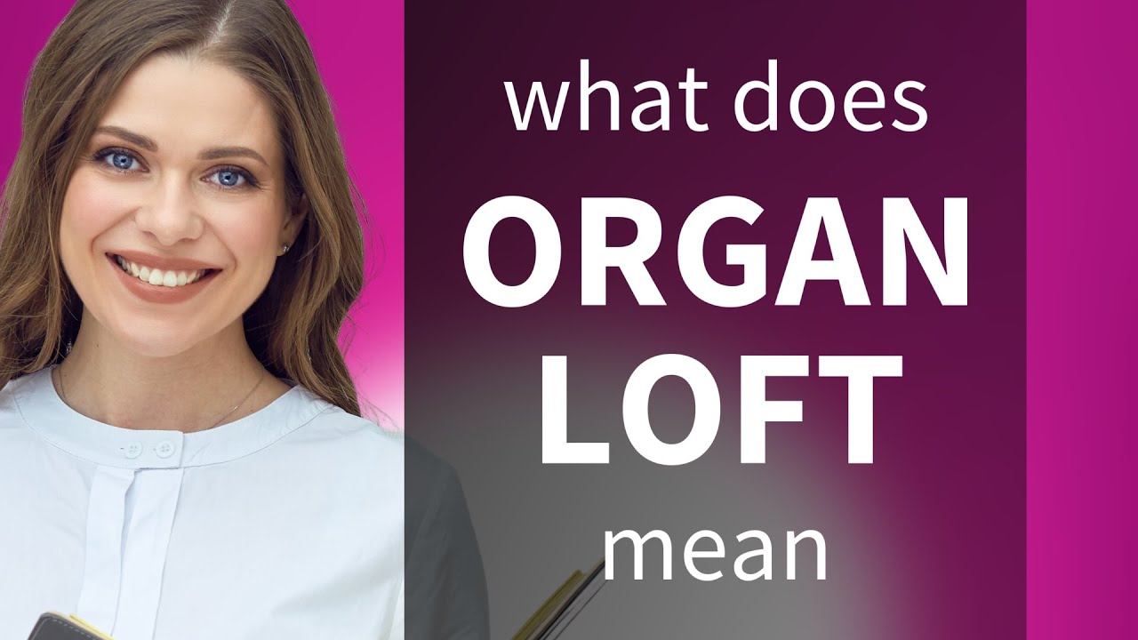 Organ loft | what is ORGAN LOFT definition - YouTube
