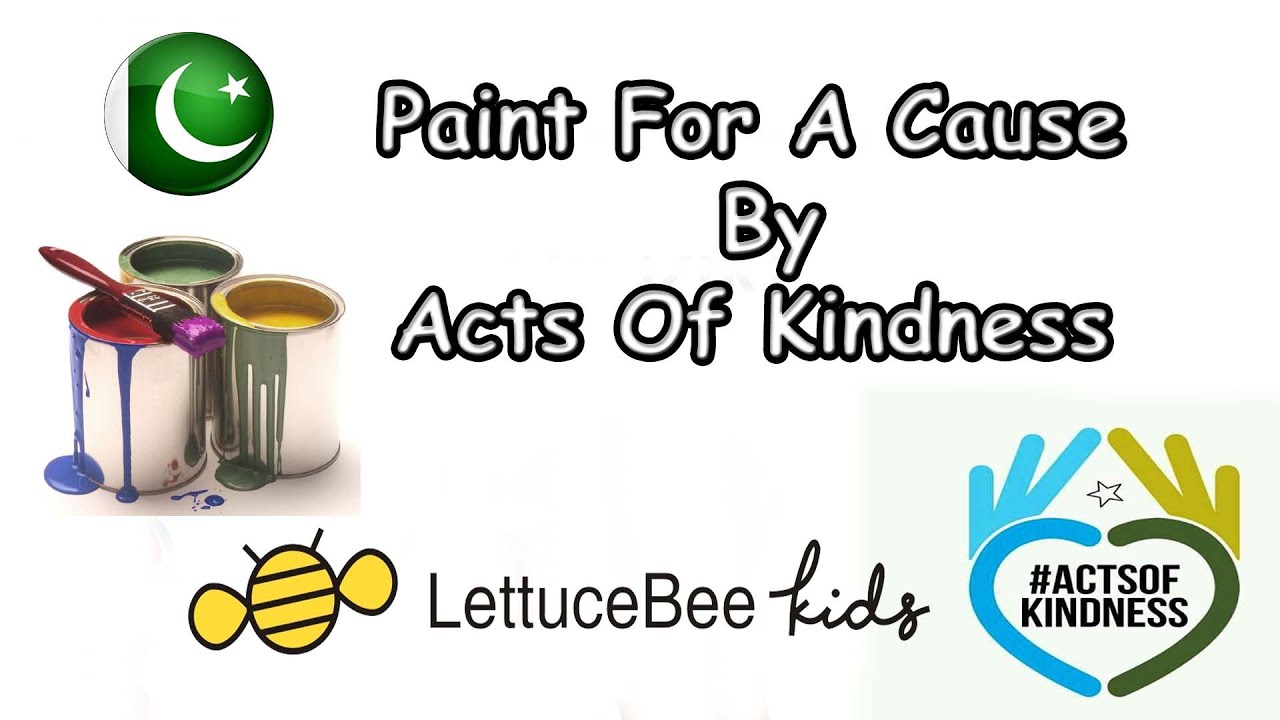 Paint For A Cause |Lettuce Bee Kids By Team Acts Of Kindness - YouTube