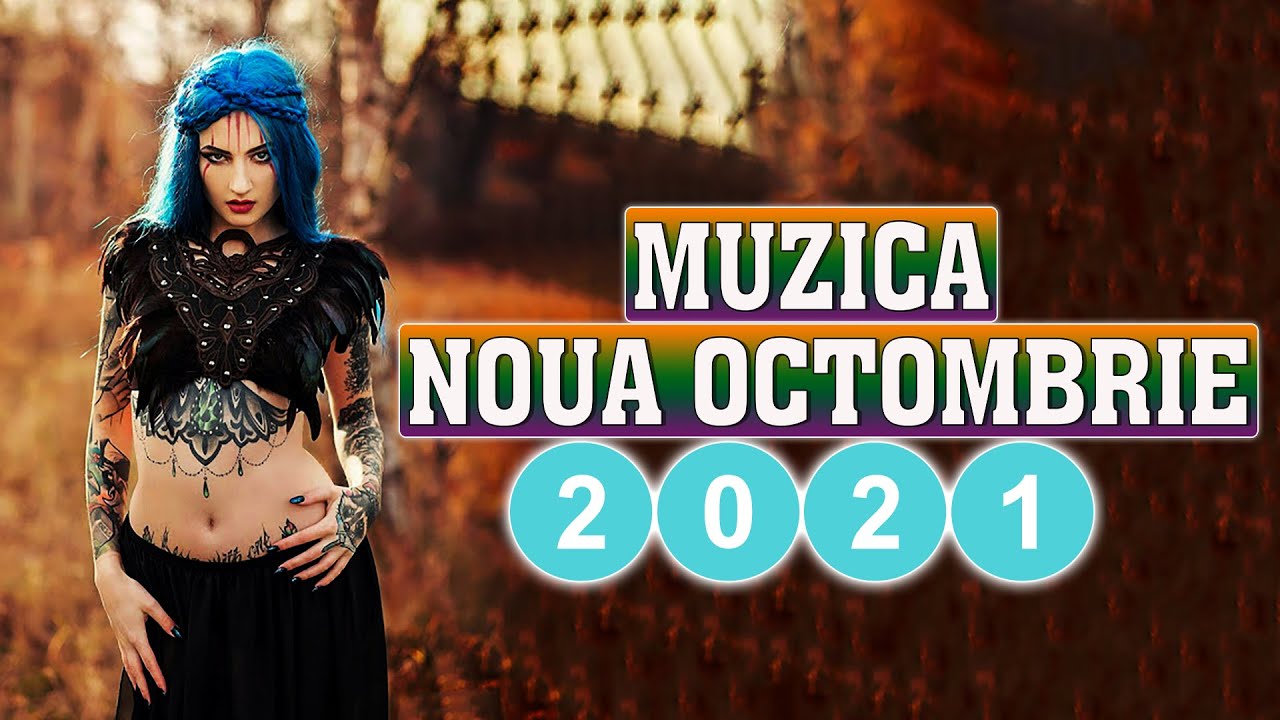 Muzica Noua Romaneasca Octombrie 2021 Cele Mai Ascultate Melodii ...