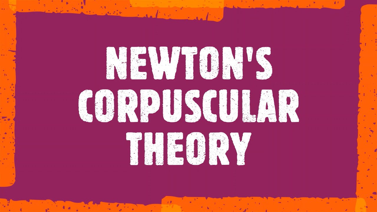 Newton's corpuscular theory - YouTube