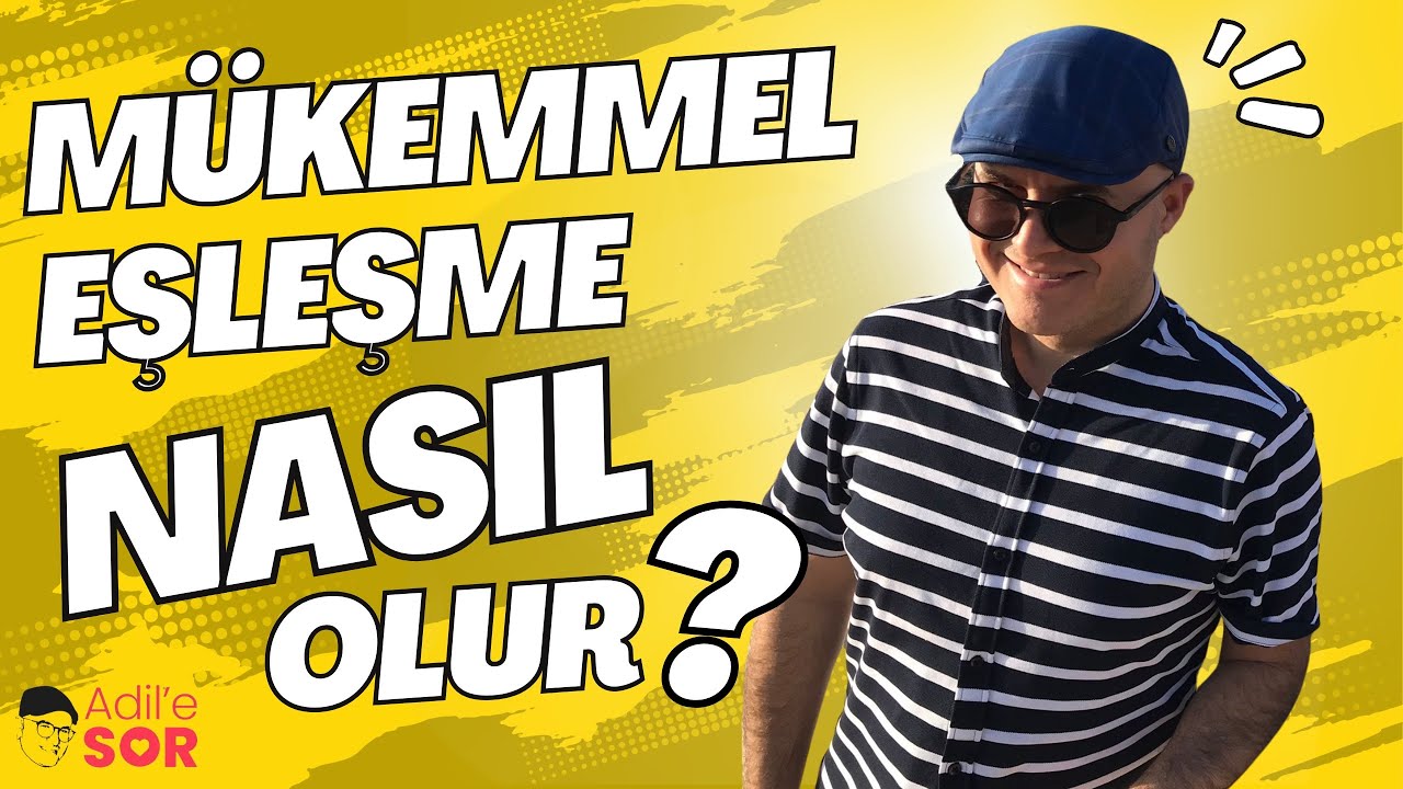 MÜKEMMEL EŞLEŞME NASIL MÜMKÜN OLABİLİR? #adilyıldırım #farkındalık # ...