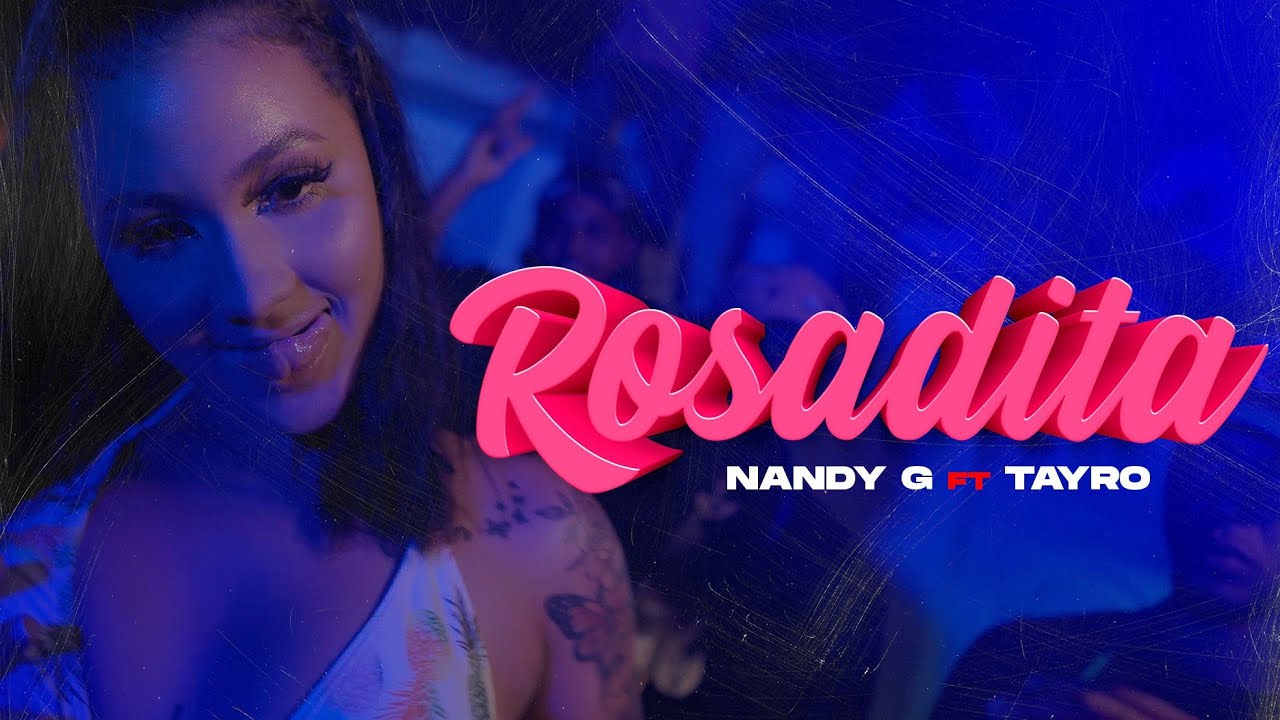Nandy G Ft Tayro - Rosadita (Video Oficial) By OG Detruyelo - YouTube