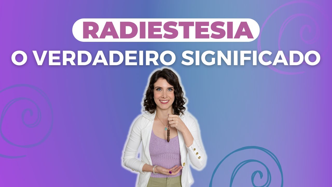 ENTENDA O VERDADEIRO SIGNIFICADO DA RADIESTESIA DE FORMA SIMPLES | MARI ...