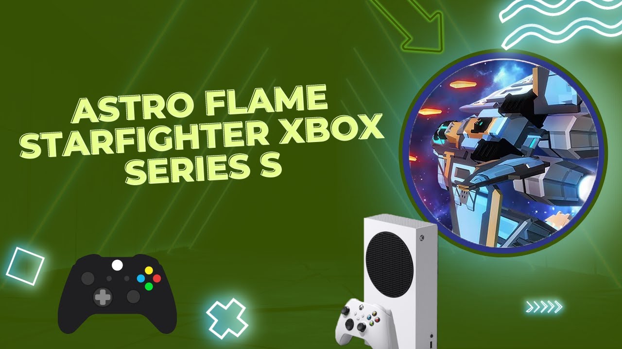 Astro Flame Starfighter Xbox Series S - YouTube