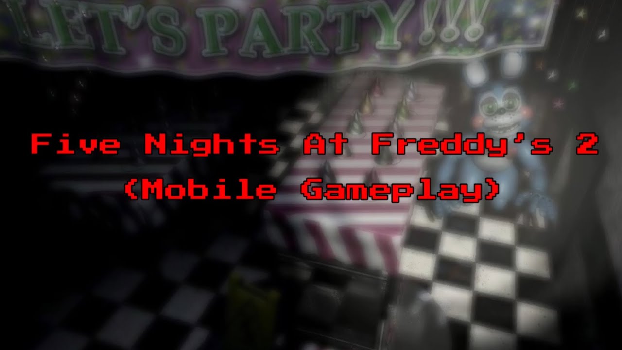 FNAF 2 Mobile Gameplay - YouTube