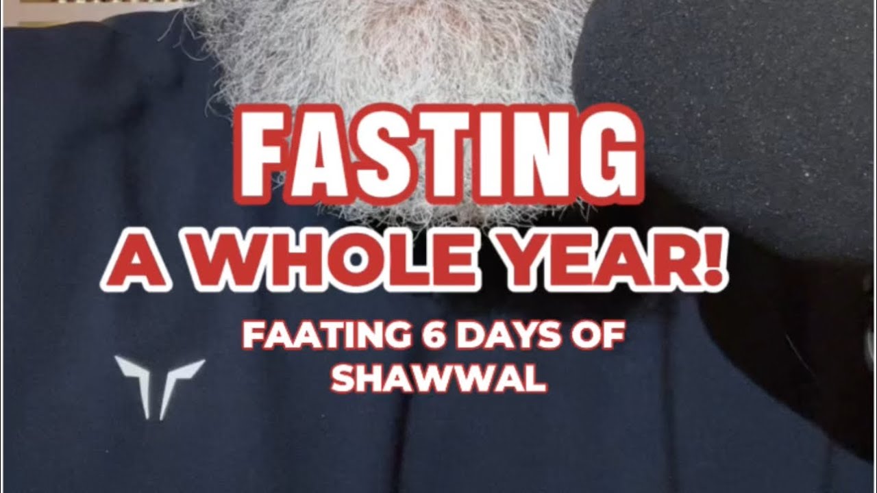 Fasting a whole year! The 6 days of Shawwal - YouTube