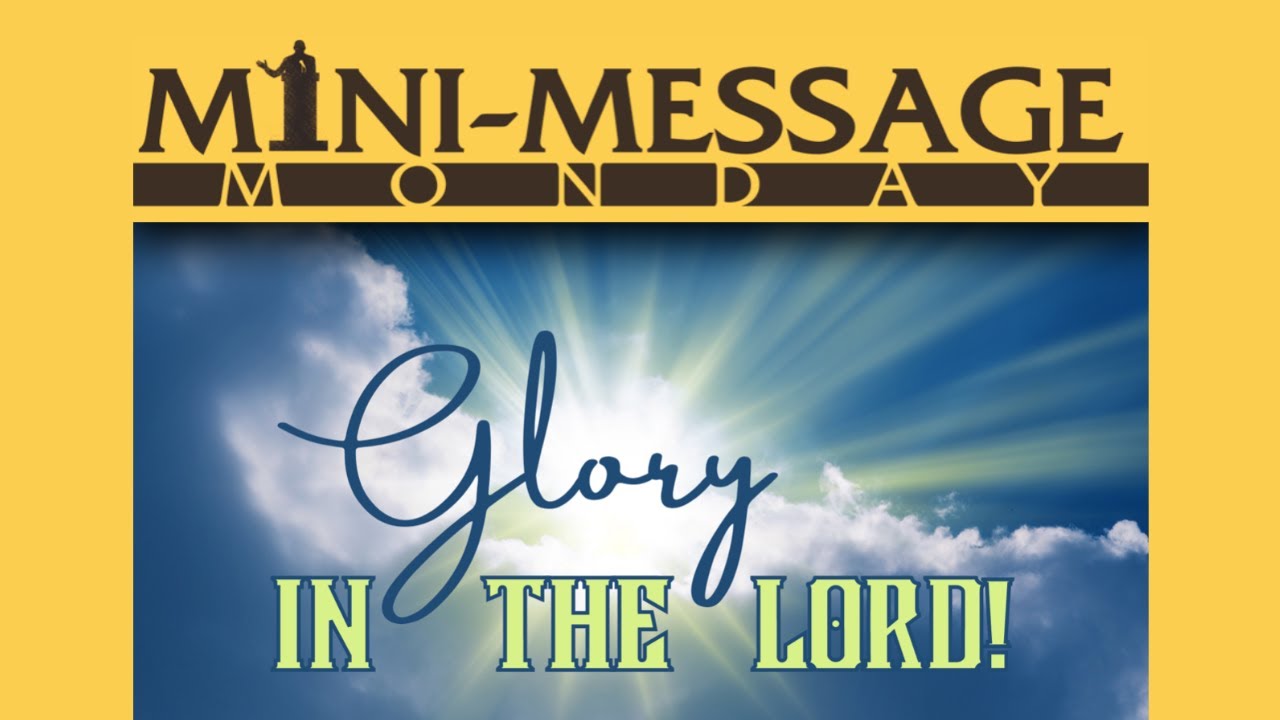 Mini-Message Monday: Glory in the Lord! - YouTube