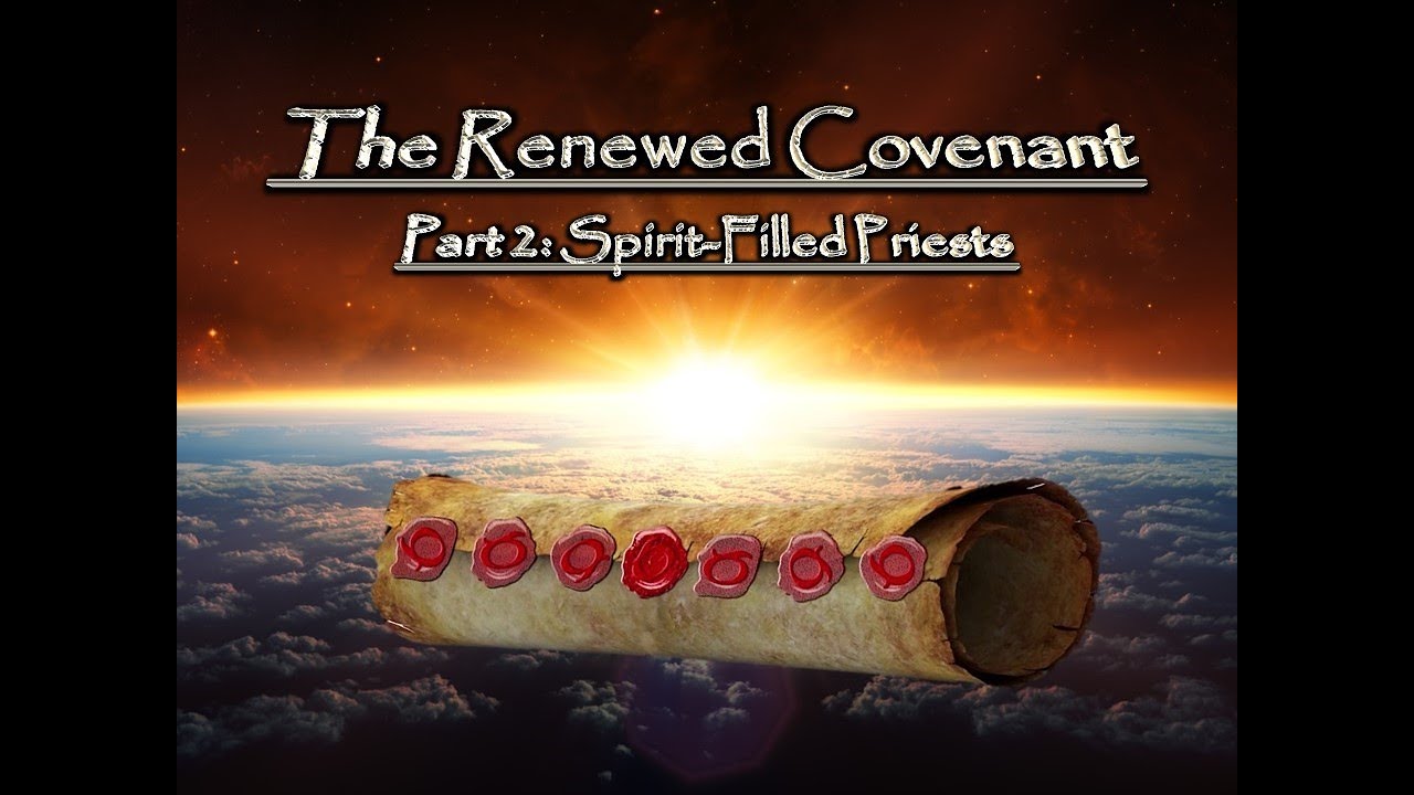 The Renewed Covenant - Part 2: Spirit-Filled Priests - YouTube