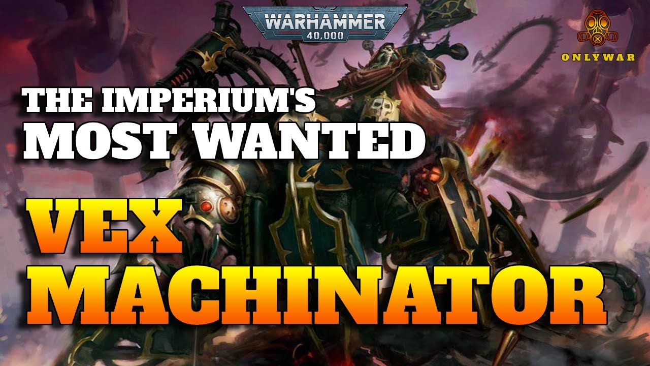 The Imperium's Most Wanted - VEX MACHINATOR - The Arch-Lord Discordant ...