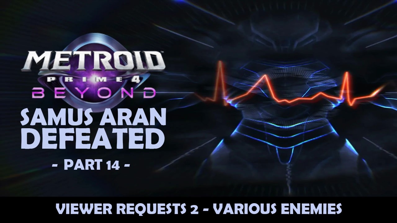 Metroid Prime 4: Beyond - Samus Aran Defeated 14 - Viewer Requests 2 ...