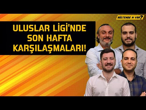 Uluslar Ligi'nde Son Hafta Karşılaşmaları | Bültende N Var?