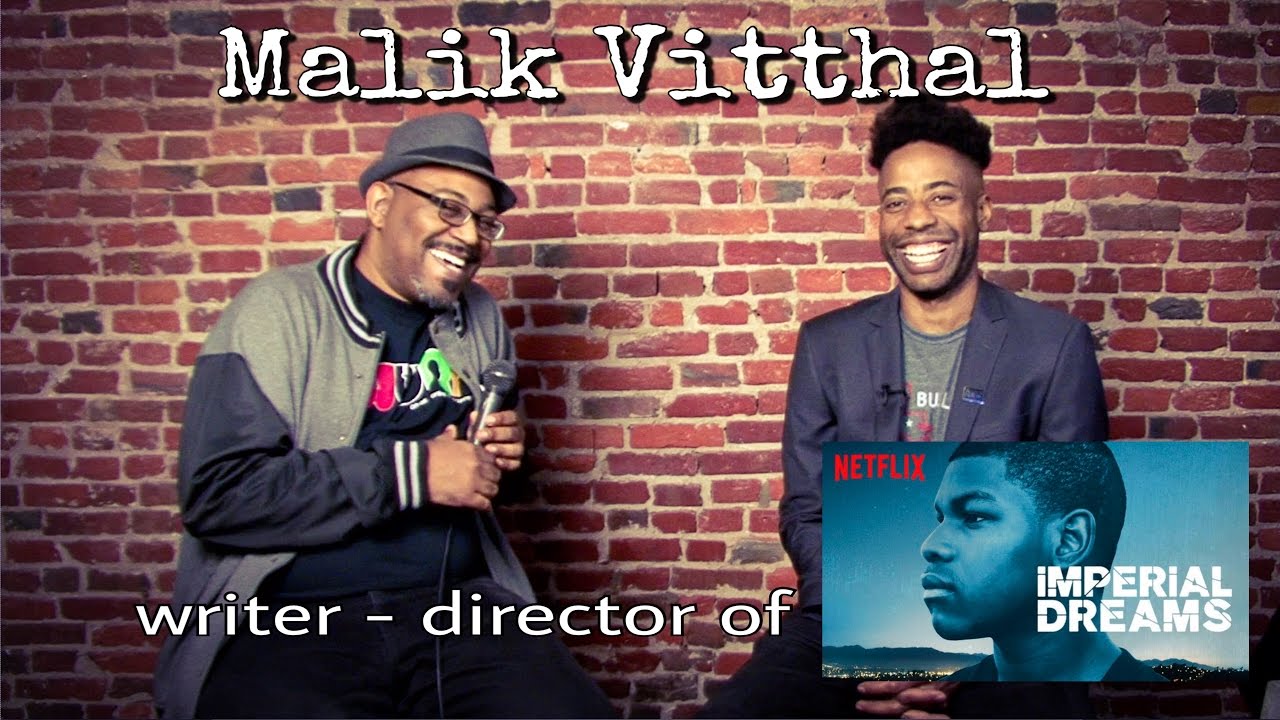 Malik Vitthal - Imperial Dreams Writer/Director (Now On Netflix) - YouTube