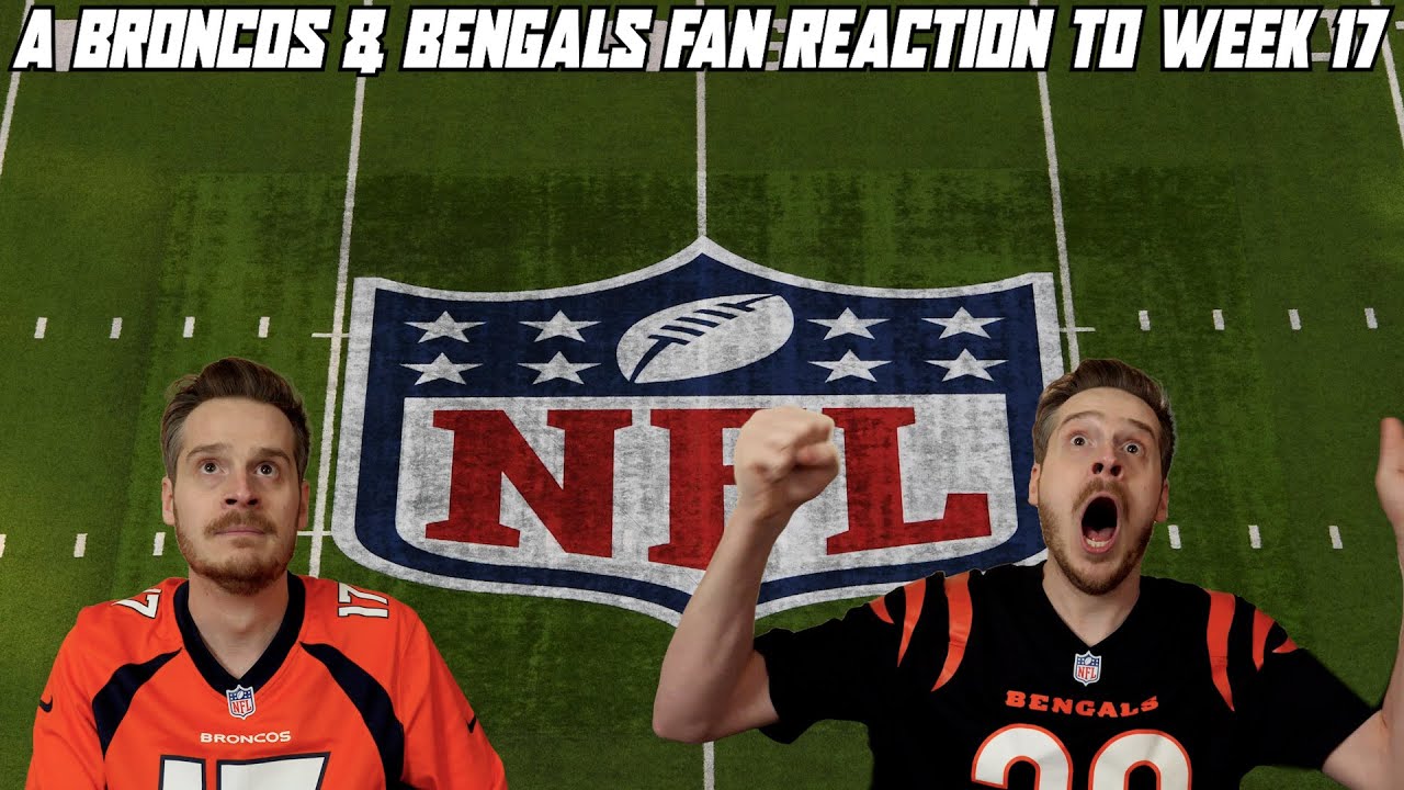 A Broncos & Bengals Fan Reaction to NFL Week 17 - YouTube