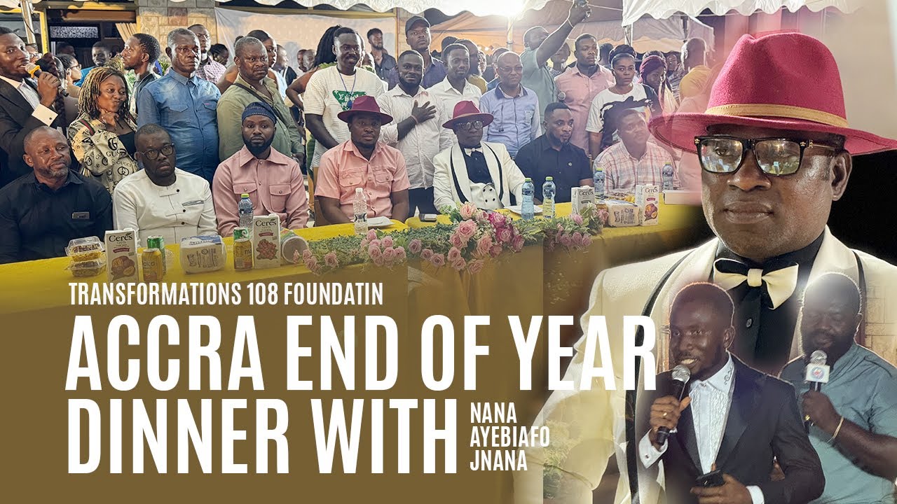 ACCRA TRANSFORMATIONS END OF YEAR DINNER WITH NANA AYEBIAFO JNANA - YouTube